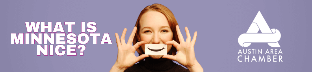 What Is Minnesota Nice? The Truth This TIme - Austin Area Chamber of ...